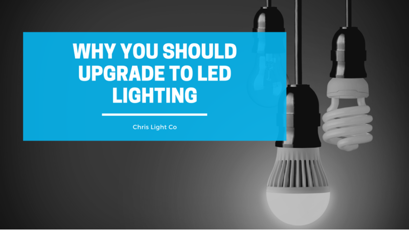 Why You Should Upgrade to LED Lighting | Chris Light Co | outdoor ...